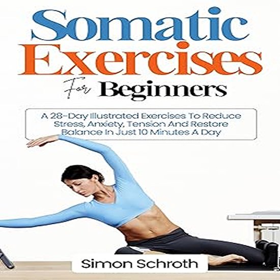 Somatic Exercises For Beginners, Simon Schroth | 9798347967124 | Boeken | bol