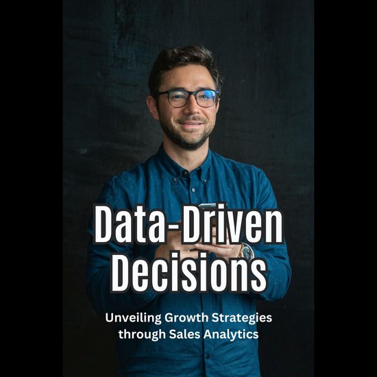 Data-Driven Decisions: Unveiling Growth Strategies through Sales Analytics, Araceli... | bol