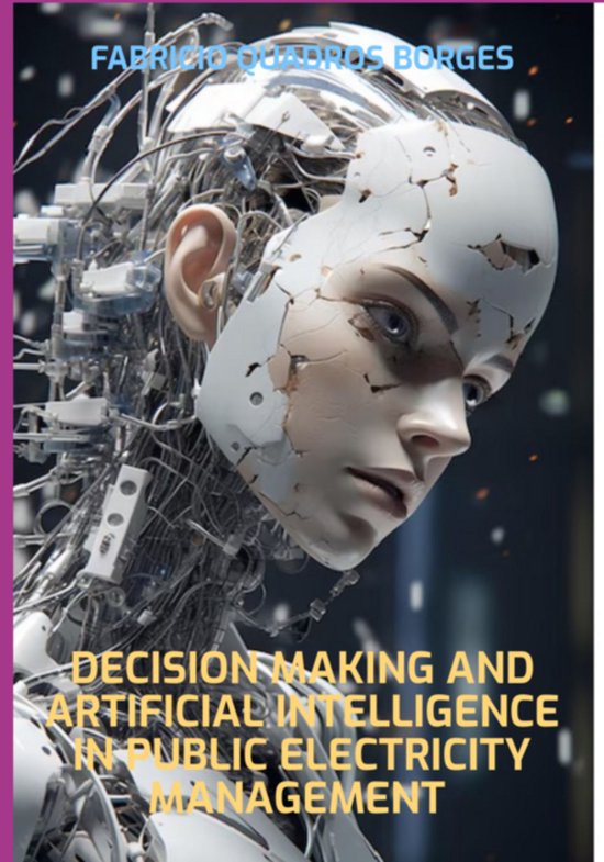 Decision Making And Artificial Intelligence In Public Electricity Management (ebook),... | bol