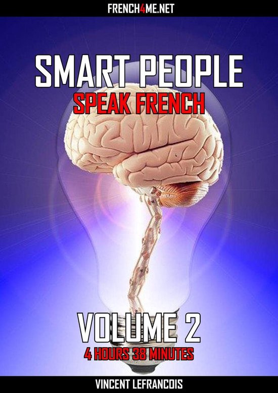 Smart people speak French (4 hours 38 minutes) - Vol 2 (ebook), Vincent ...