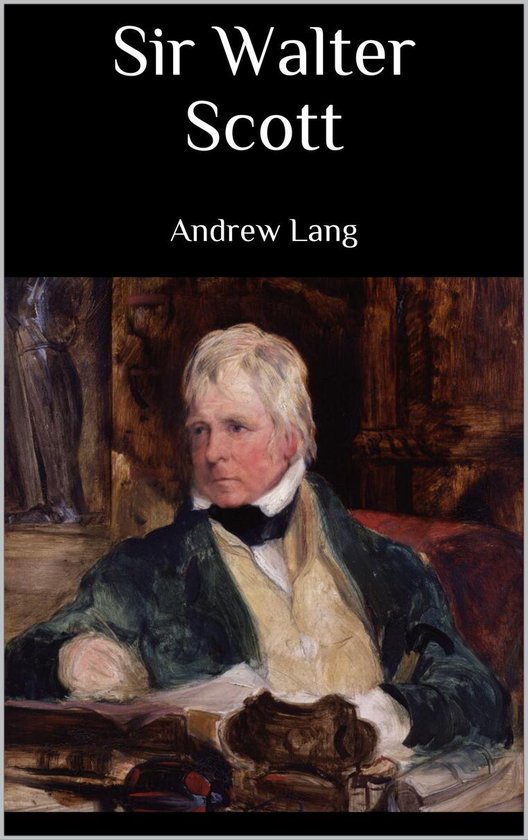 Sir Walter Scott (ebook), Andrew Lang | 9783750412743 | Boeken | bol.com