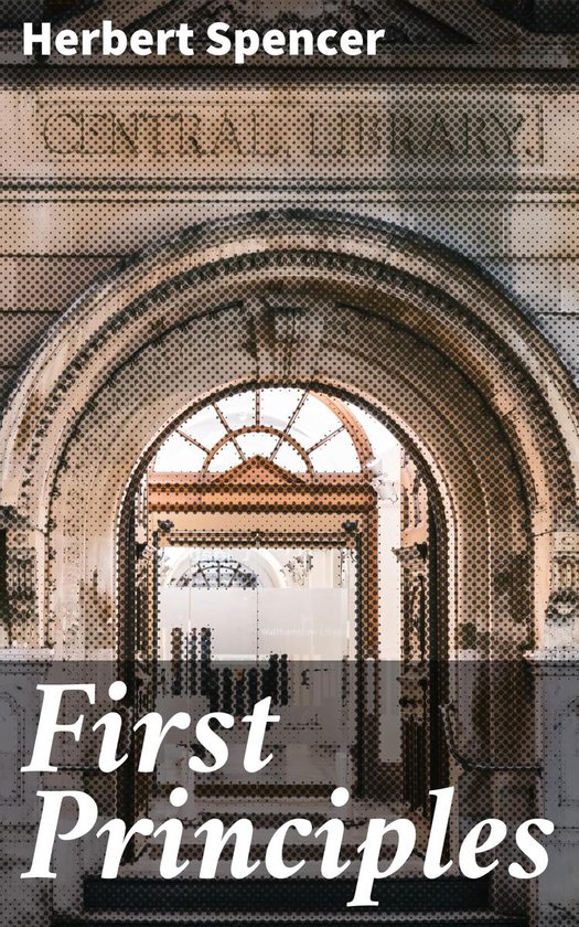First Principles (ebook), Herbert Spencer | 4057664648457 | Boeken | bol