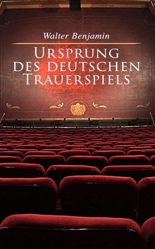 Ursprung des deutschen Trauerspiels (ebook), Walter Benjamin | 9788026880677 | Boeken | bol.com