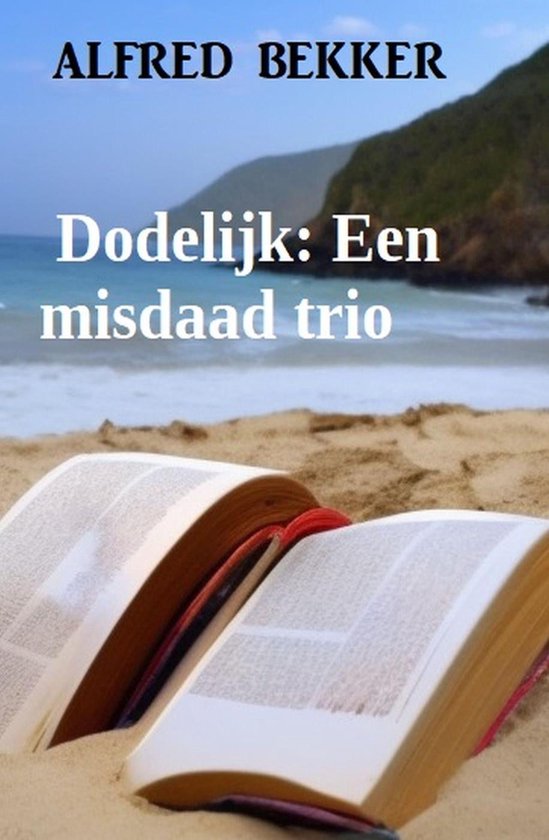 Dodelijk: Een misdaad trio (ebook), Alfred Bekker | 9798215565148 ...