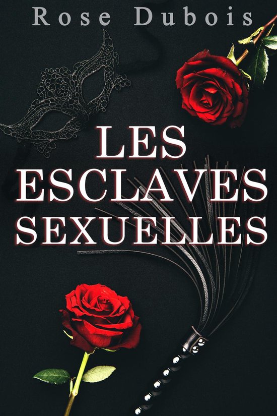 Les Esclaves Sexuelles (ebook), Rose DuBois | 1230003407516 | Boeken | bol.com