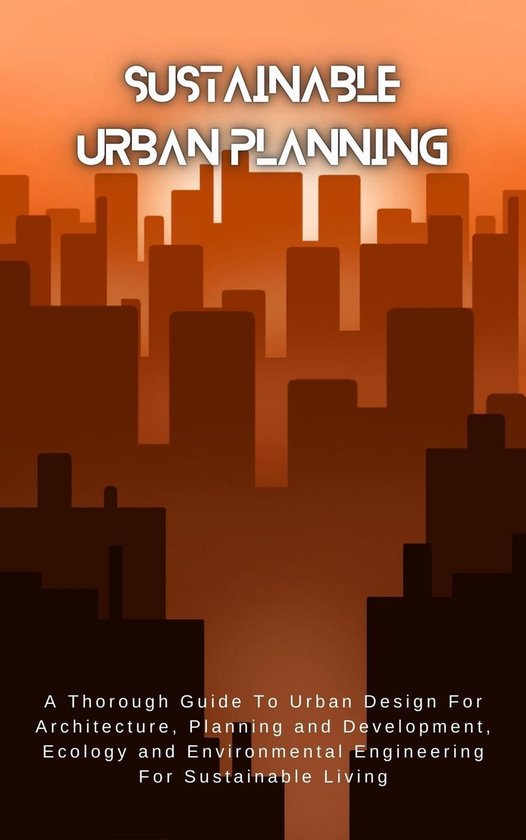 The Sustainable Urban Planning Handbook: A Thorough Guide To Urban ...