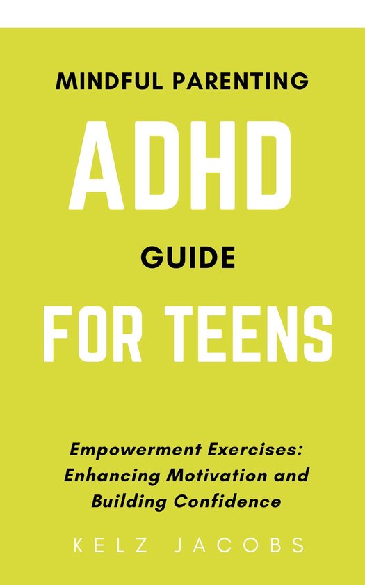 MINDFUL PARENTING ADHD GUIDE FOR TEENS (ebook), Kelz Jacobs | 1230008422651 | Boeken | bol