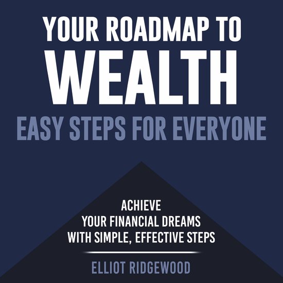 Your Roadmap to Wealth: Easy Steps for Everyone, Elliot Ridgewood | 9798882492419 | Boeken | bol