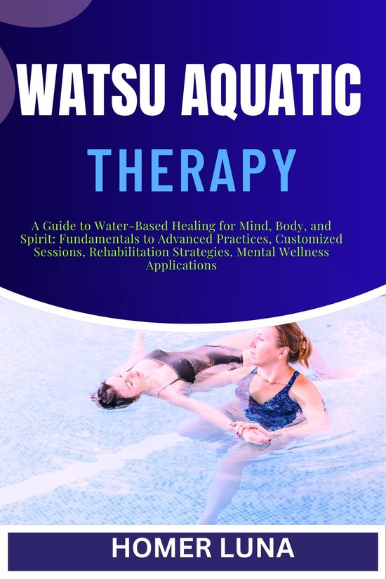 WATSU AQUATIC THERAPY (ebook), Homer Luna | 1230008259943 | Boeken | bol
