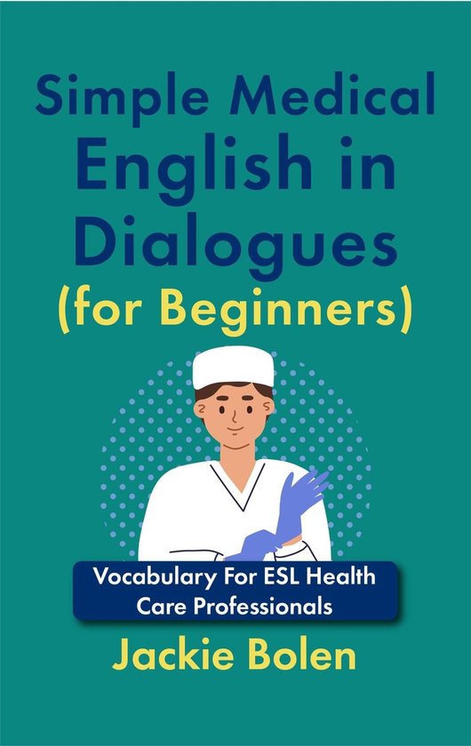 Simple Medical English in Dialogues (for Beginners): Vocabulary For ESL ...