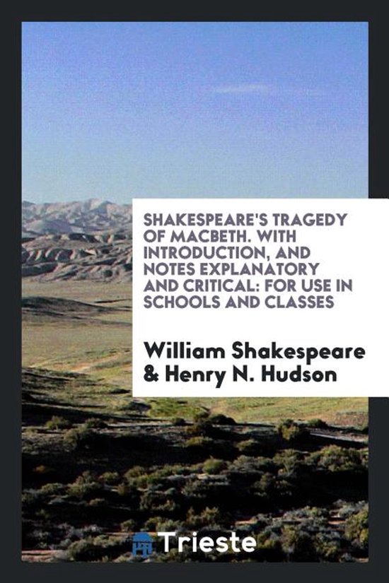 Shakespeare's Tragedy of Macbeth. with Introduction, and Notes ...