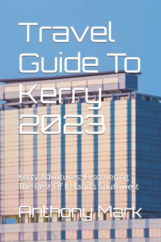 Travel Guide To Kerry 2023, Anthony Mark | 9798851373640 | Boeken | bol
