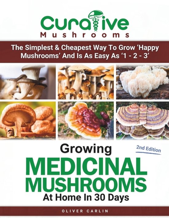 Growing Medicinal Mushrooms At Home In 30 Days, Oliver Carlin ...