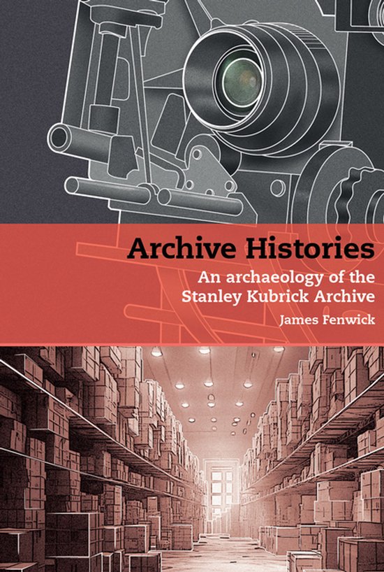 Stanley Kubrick Studies- Archive Histories, James Fenwick ...