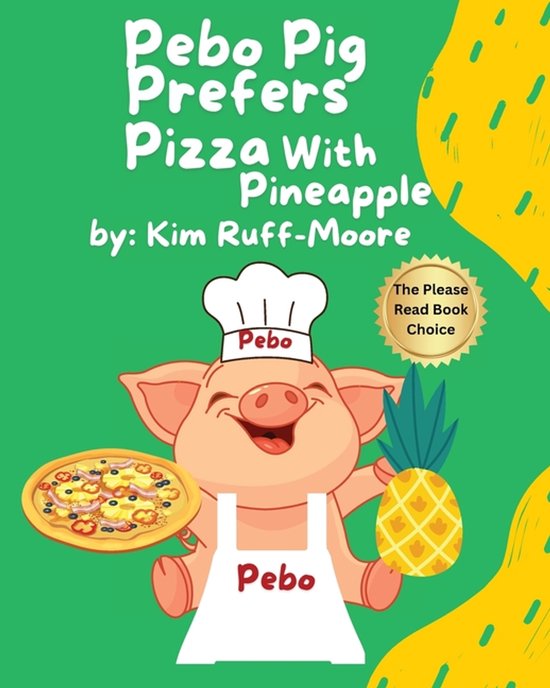 Pebo Pig Prefers Pizza With Pineapple, Kim Ruff-Moore | 9798330370887 ...