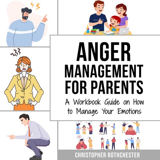 Anger Management for Parents: A Workbook Guide on How to Manage Your ...