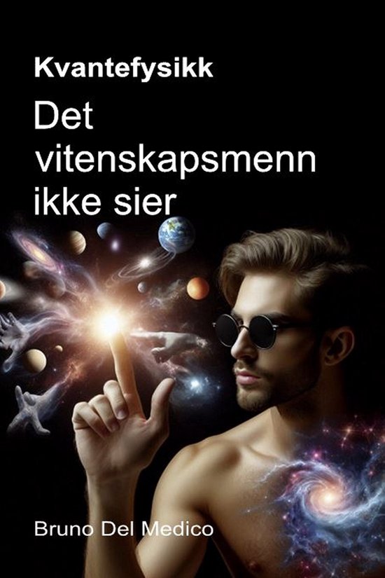 Kvantefysikk. Det vitenskapsmenn ikke sier (ebook), Bruno Del Medico ...