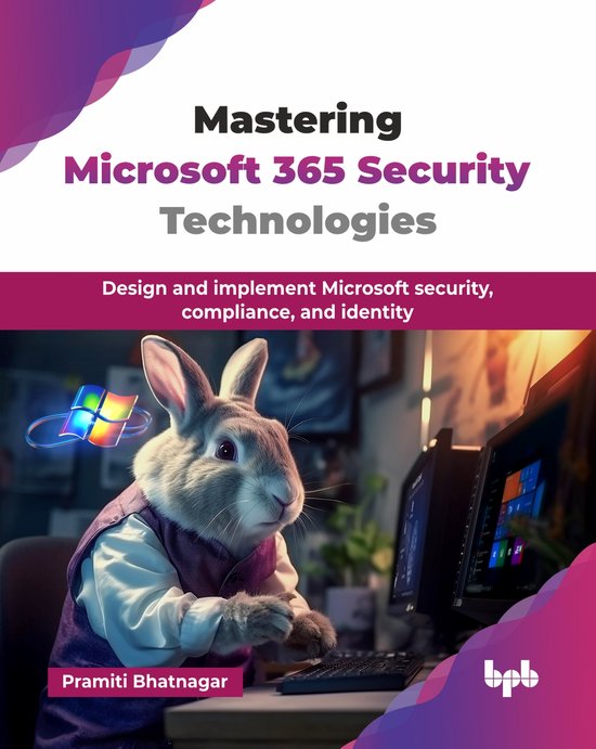 Mastering Microsoft 365 Security Technologies | 9789365892871 | Pramiti ...