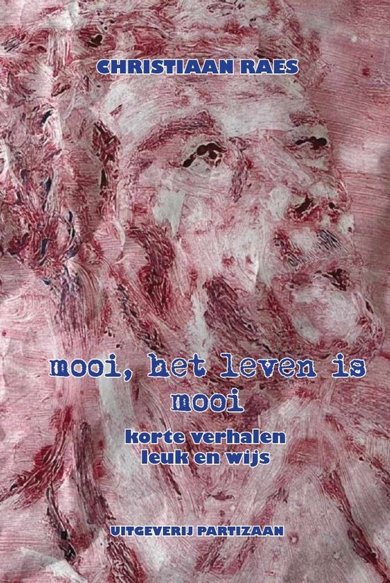 Mooi, het leven is mooi, Christiaan Raes | 9789464076936 | Boeken | bol