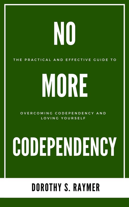No More Codependency (ebook), Dorothy S. Raymer | 1230005830039 | Boeken | bol.com