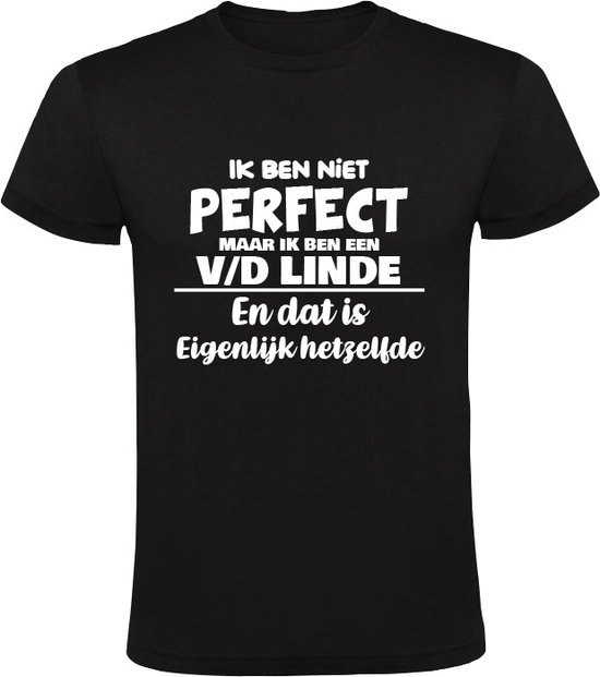 Ik ben niet perfect maar ik ben een v/d Linde en dat is eigenlijk ...