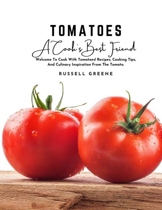 Tomatoes: A Cook's Best Friend : Welcome To Cook with Tomatoes! Recipes ...