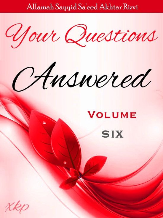 Your Questions Answered - Volume 6 (ebook), Syed Saeed Akhtar Rizvi ...