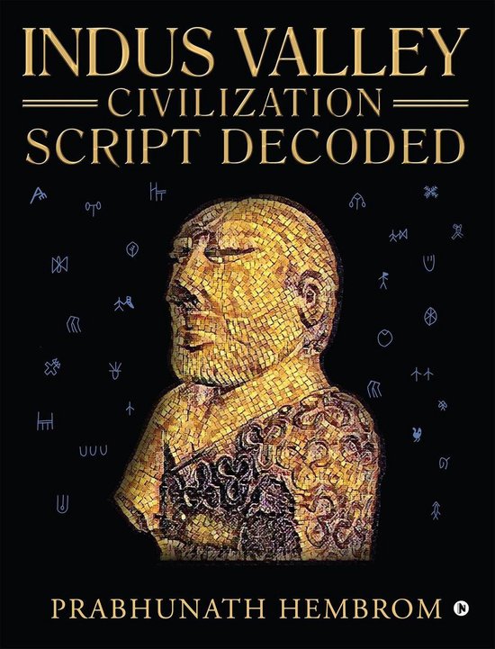 Indus Valley Civilization Script Decoded (ebook), Prabhunath Hembrom ...