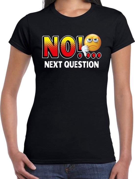 Funny emoticon t-shirt No next question zwart voor dames - Fun / cadeau ...