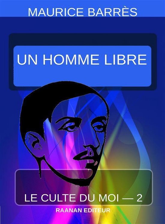 Un homme libre (ebook), Maurice Barrès | 9782714904683 | Boeken | bol.com