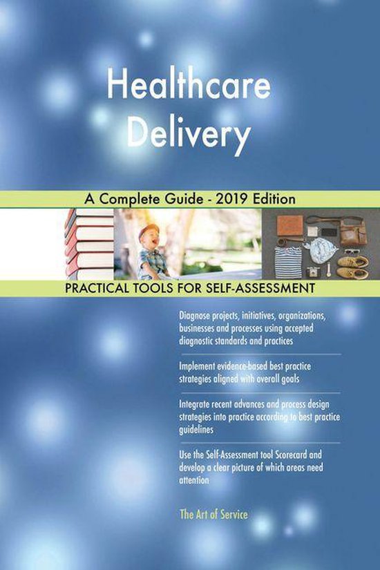 Healthcare Delivery A Complete Guide - 2019 Edition (ebook), Gerardus Blokdyk |... | bol