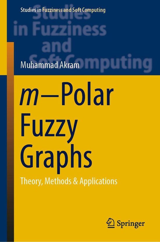 Studies in Fuzziness and Soft Computing 371 - m−Polar Fuzzy Graphs (ebook), Muhammad... | bol.com