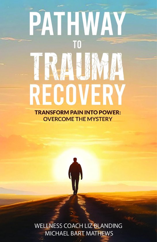 PATHWAY TO TRAUMA RECOVERY: TRANSFORM PAIN INTO POWER (ebook), Coach ...