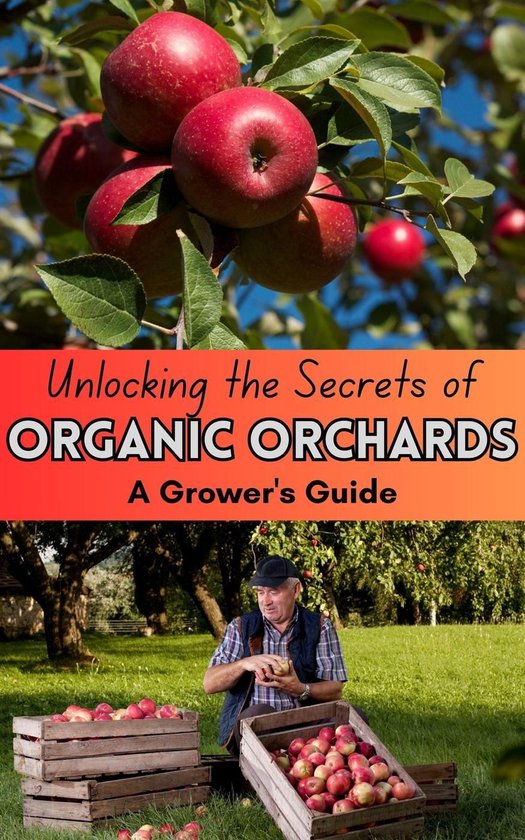 Unlocking the Secrets of Organic Orchards : A Grower's Guide (ebook ...