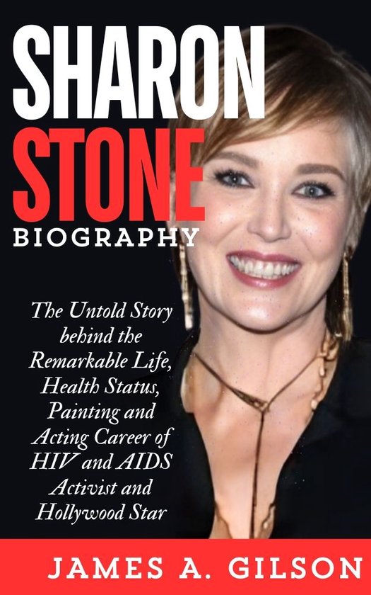 SHARON STONE BIOGRAPHY (ebook), James A. Gilson | 1230007888441 ...