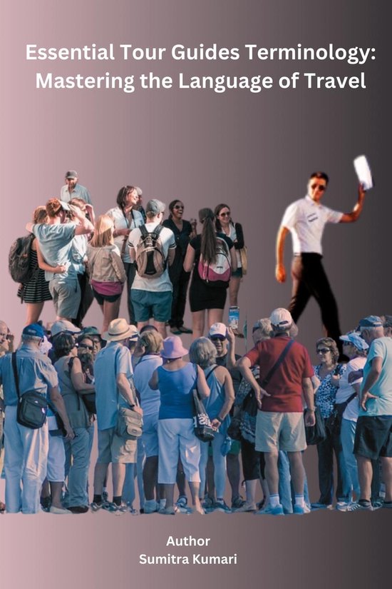 Essential Tour Guides Terminology: Mastering the Language of Travel ...