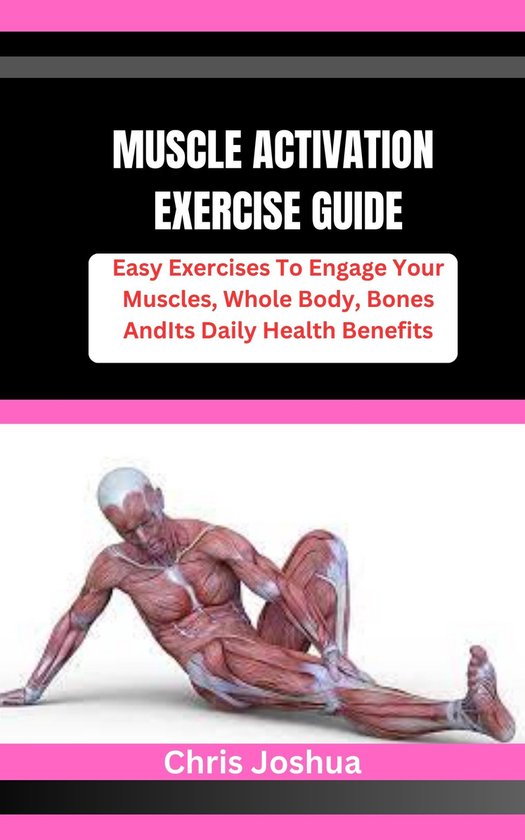 MUSCLE ACTIVATION EXERCISE GUIDE (ebook), Chris Joshua | 1230006410254 | Boeken | bol