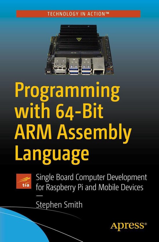 Programming with 64-Bit ARM Assembly Language (ebook), Stephen Smith ...