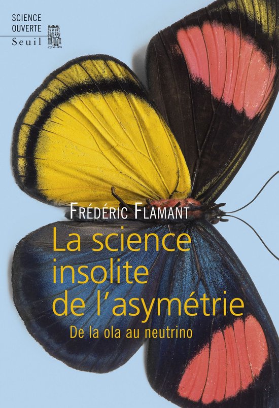 La Science insolite de l'asymétrie. De la ola au neutrino (ebook ...