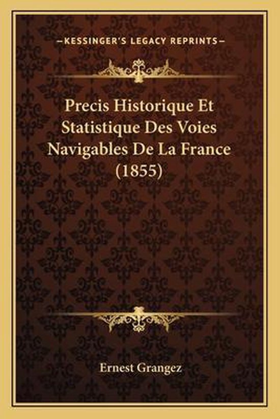 Precis Historique Et Statistique Des Voies Navigables de La France (1855) |... | bol.com