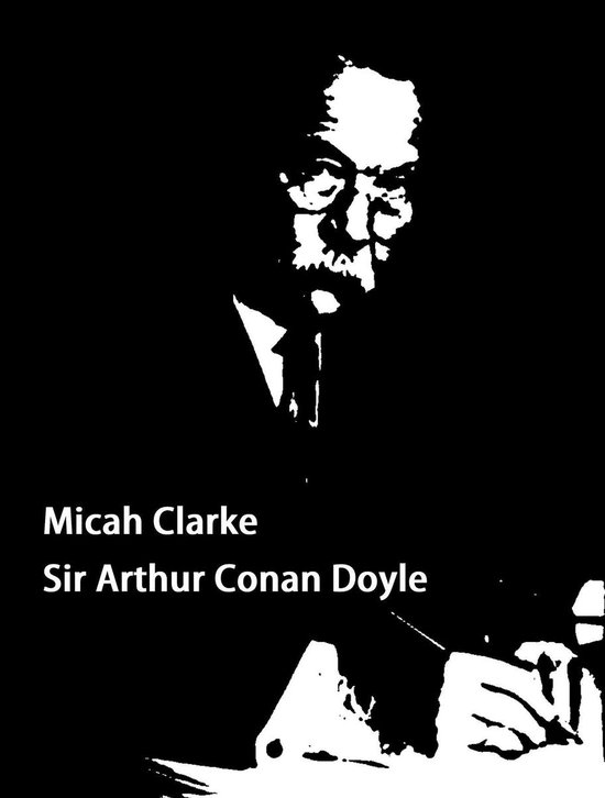 Micah Clarke (ebook), Sir Arthur Conan Doyle | 9780599907683 | Boeken ...