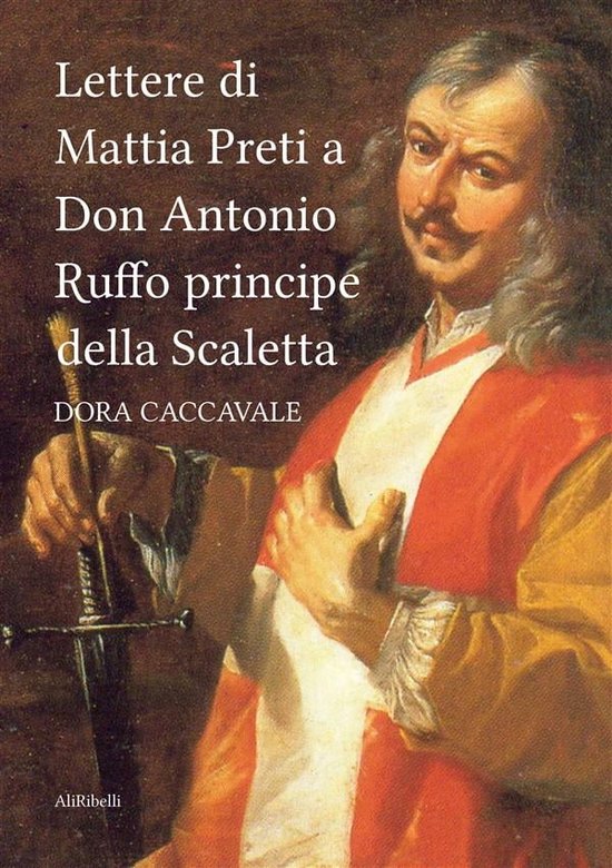 Lettere di Mattia Preti a Don Antonio Ruffo principe della Scaletta ...