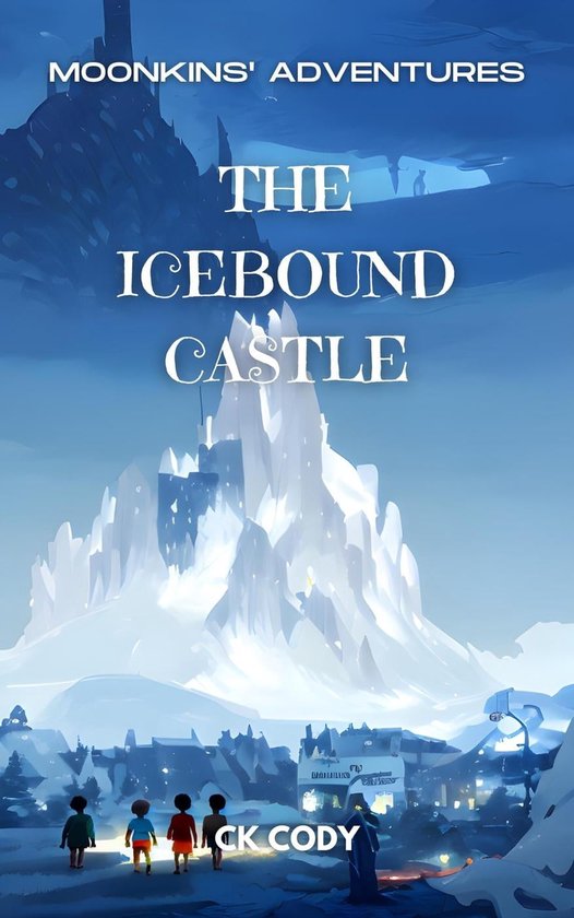 Moonkins’ Adventures 1 - The Icebound Castle (ebook), CK Cody ...