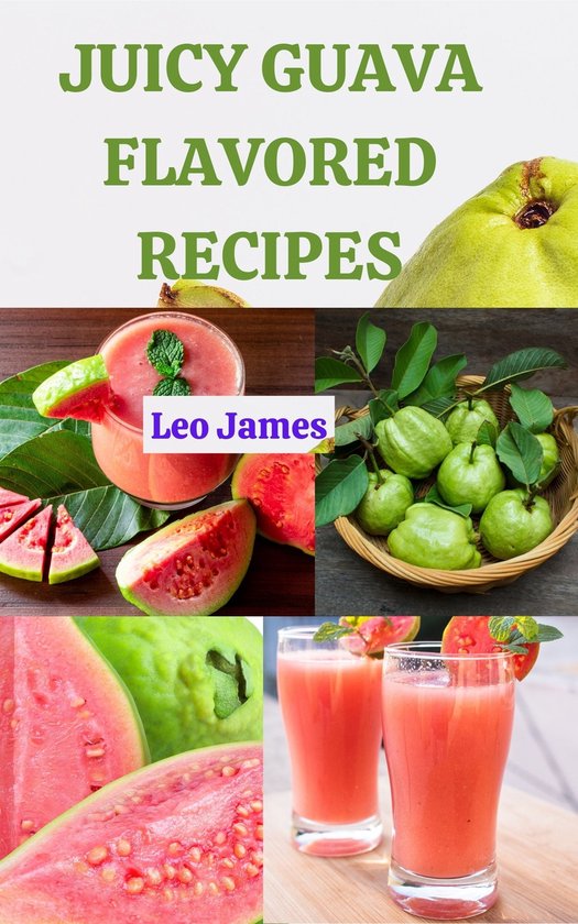 Juicy Guava Flavored Recipes (ebook), Leo James | 1230006668785 ...