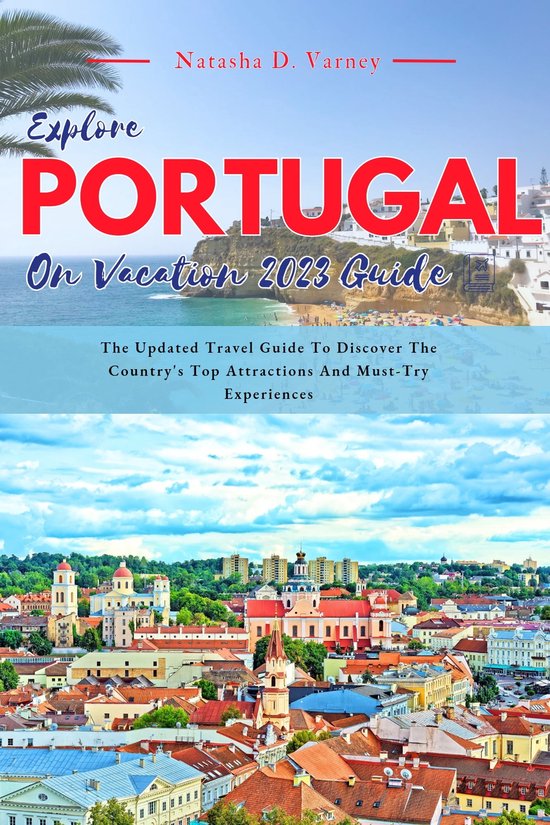 EXPLORE PORTUGAL ON VACATION 2023 GUIDE (ebook), Natasha D. Varney | 1230006632984 |... | bol.com
