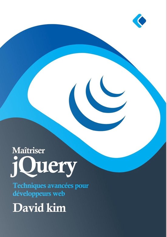 Maîtriser jQuery : Techniques avancées pour développeurs web (ebook), David Kim |... | bol.com