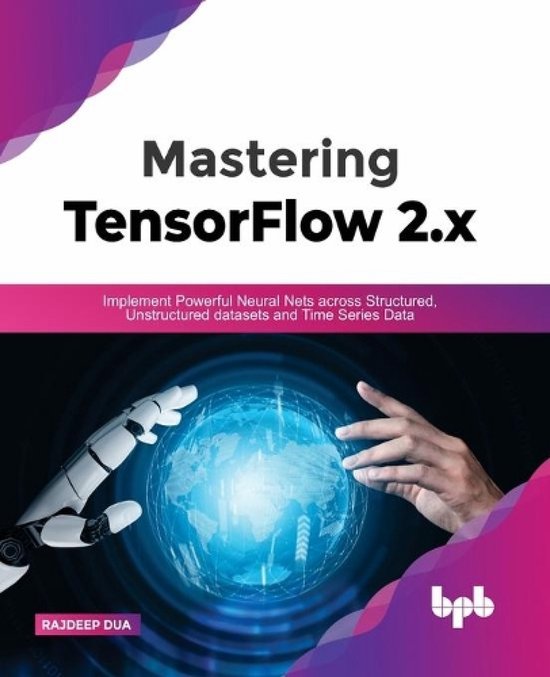 Mastering TensorFlow 2.x | 9789391392222 | Rajdeep Dua | Boeken | bol