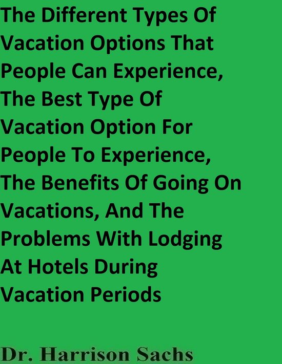 The Different Types Of Vacation Options That People Can Experience, The ...