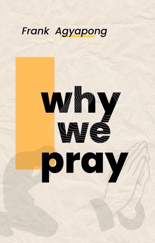 why we pray (ebook), frank agyapong | 1230006627843 | Boeken | bol.com