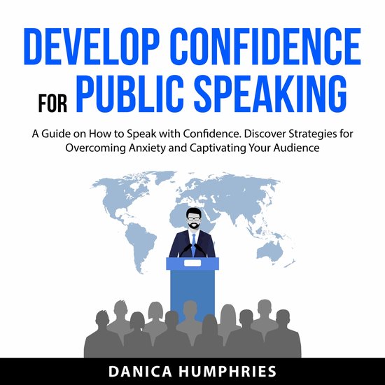 Develop Confidence for Public Speaking, Danica Humphries ...